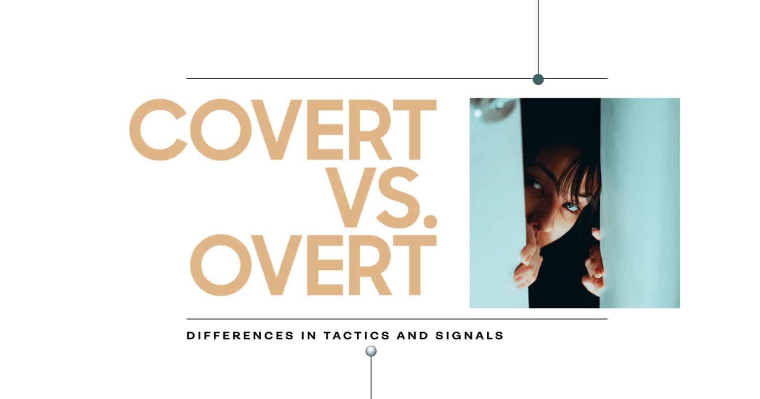 Covert Vs Overt - Key Differences in Tactics & Signals